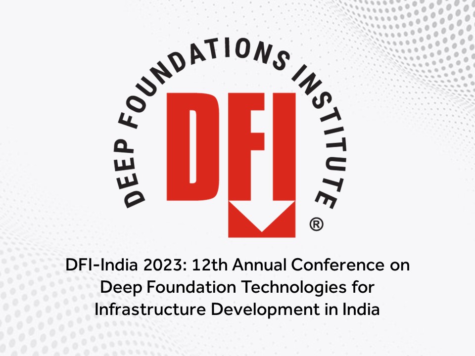 12th Annual Conference on Deep Foundation Technologies | DFI India ...